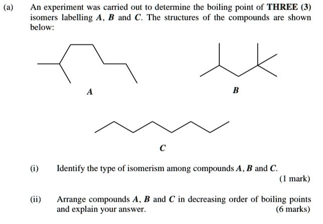 SOLVED: An experiment was carried Out t0 determine the boiling point of THREE (3) isomers ...