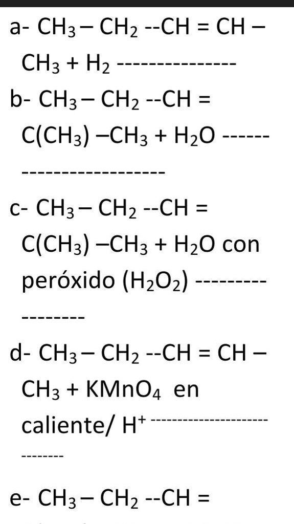 SOLVED: reacciones químicas de alquenos ayuda por favor a- CH3 = CH2 – CH = CH - CH3 + H2 b- CH3 ...