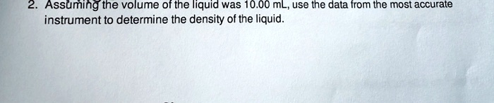 SOLVED: Assuming the volume of the liquid was 10.00 mL use Ihe data ... SOLVED: Assuming the volume of the liquid was 10.00 mL use Ihe data ...