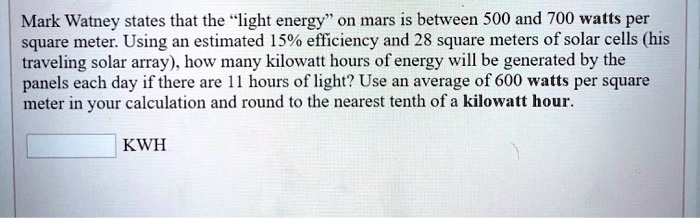 mark watney states that the light energy on mars is between 500 and 700 ...