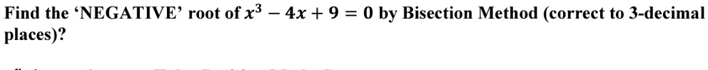 find the negative root of x3 4x 9 0 by bisection method correct to 3 ...