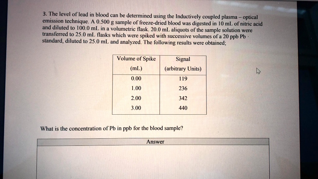 SOLVED: 3. The level of lead in blood can be determined using the Inductively coupled plasma ...