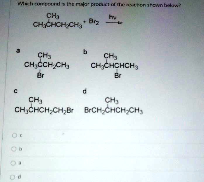SOLVED: Which compound is the major product of the reaction shown below ? Ch3 hv CH3CHCHZCH3 Br2 ...
