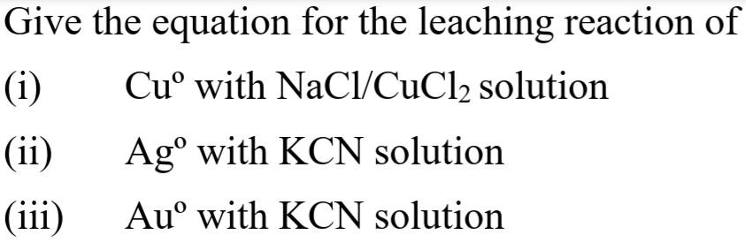 SOLVED: Give the equation for the leaching reaction of CuÂ²â º with ...
