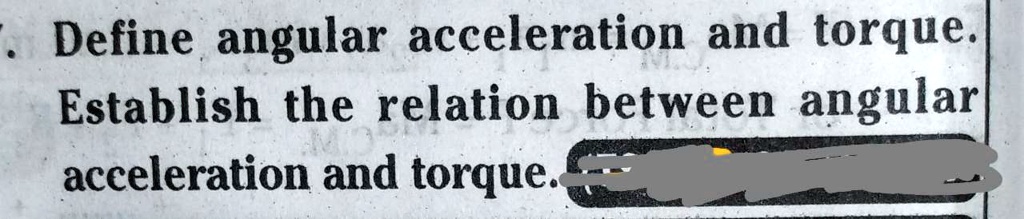 SOLVED: Define angular acceleration and torque Establish the relation ... SOLVED: Define angular acceleration and torque Establish the relation ...
