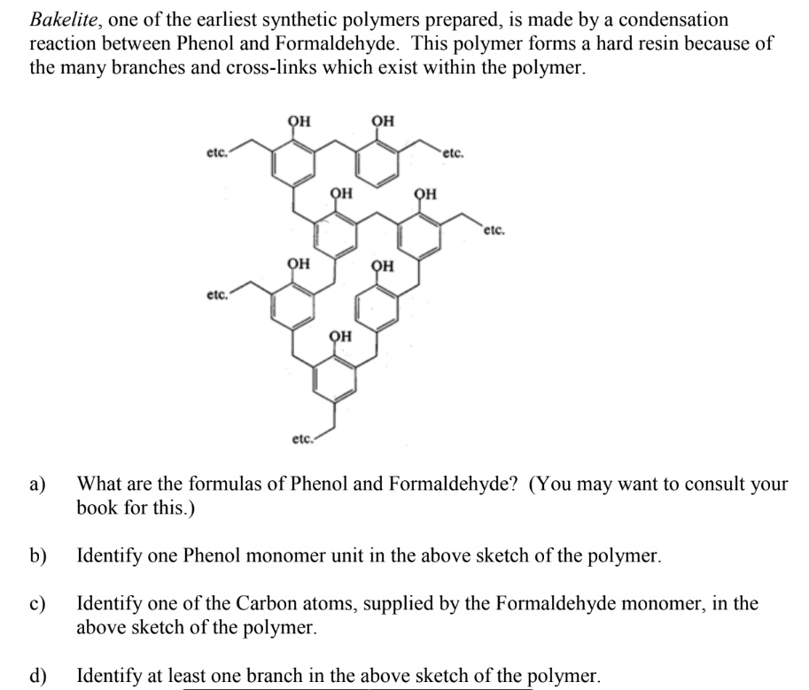 SOLVED: Bakelite, one of the earliest synthetic polymers prepared, is ...