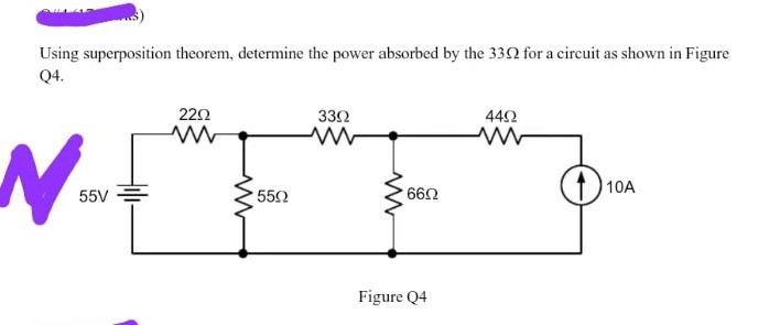 Using superposition theorem, determine the power absorbed by the 33 Ω for a circuit as shown in ...