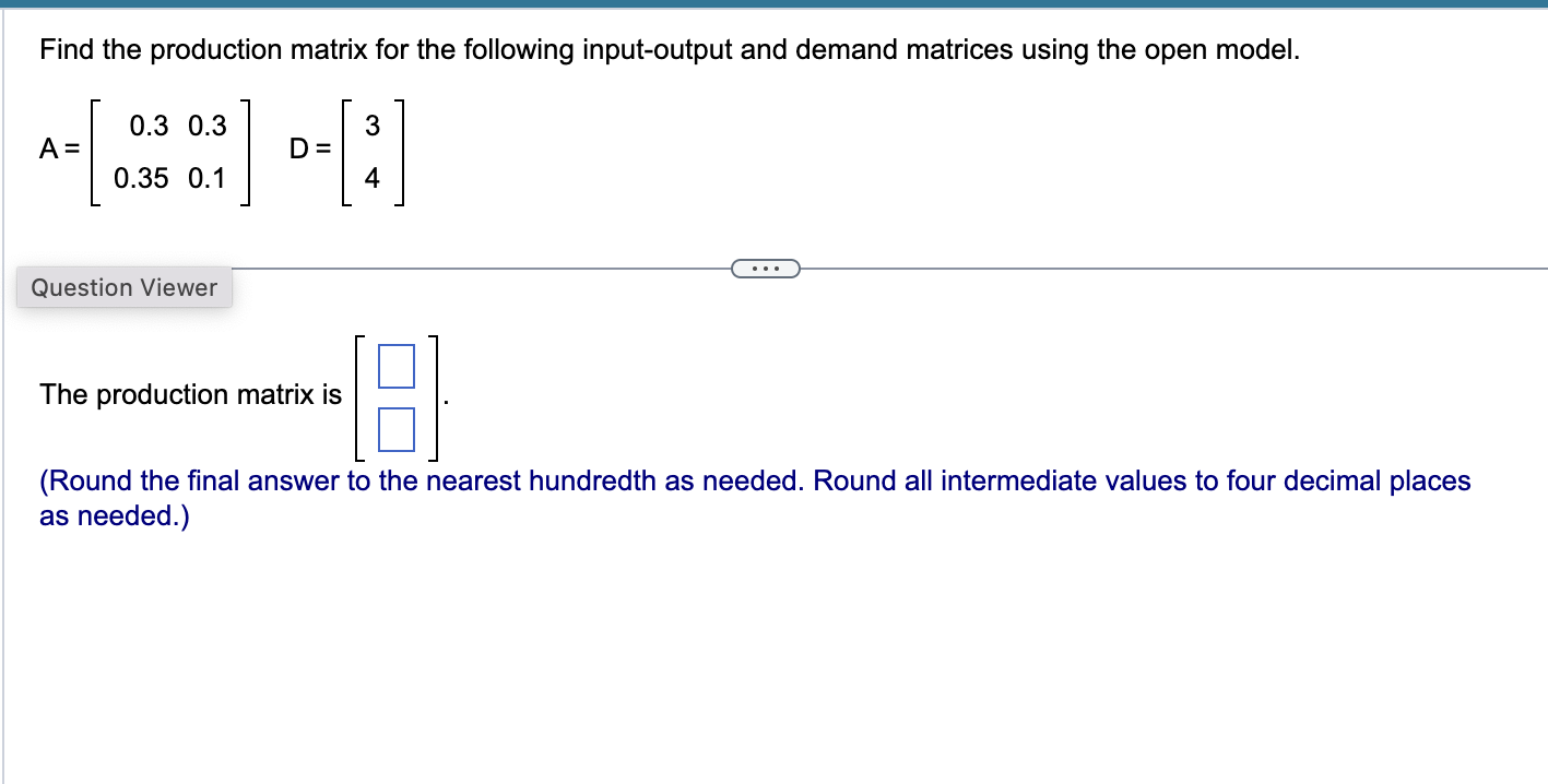 Solved Find The Production Matrix For The Following Input Output And Demand Matrices Using The