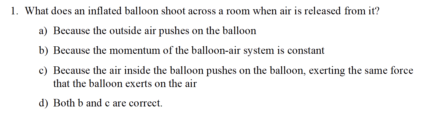SOLVED: 1. What does an inflated balloon shoot across a room when air ...