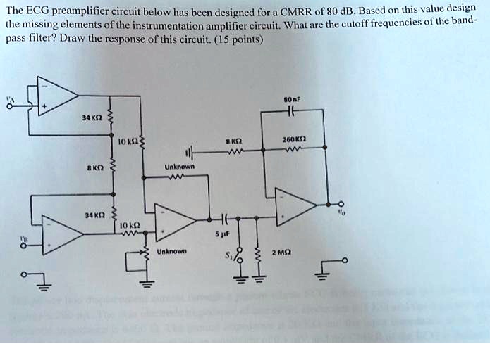 SOLVED: The ECG preamplifier circuit below has been designed for a CMRR of 80 dB. Based on this ...