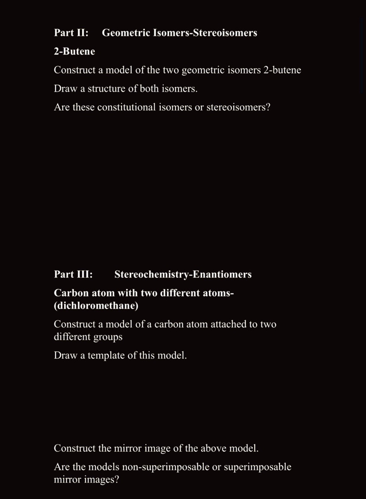 Part II: Geometric Isomers-Stereoisomers 2-Butene Construct a model of the two geometric isomers ...