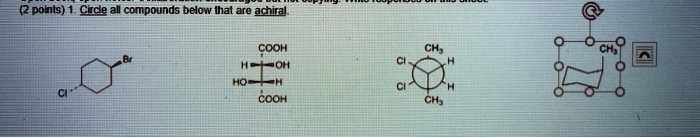 [GET ANSWER] (2 points) 1. Circle all compounds below that are achiral ...