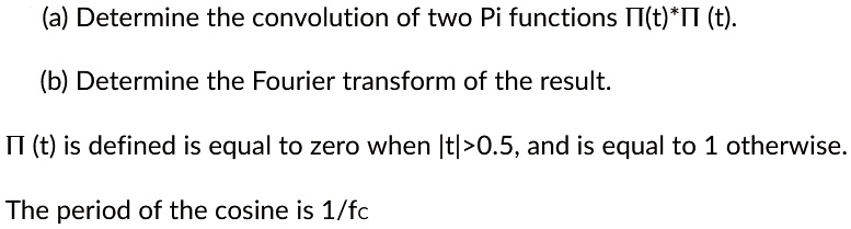 SOLVED: (a) Determine the convolution of two Pi functions T(t) * TT(t ...