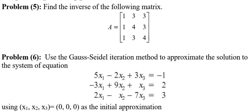 SOLVED: Problem (5): Find the inverse of the following matrix: A ...