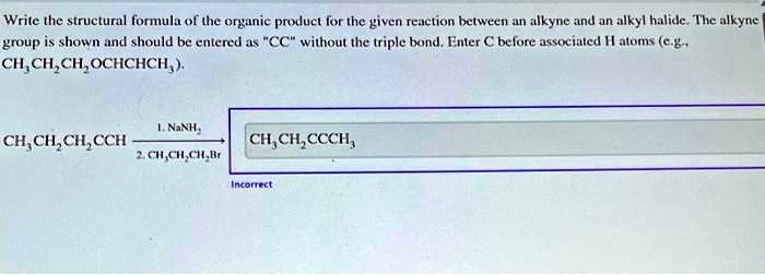 SOLVED: The structural formula of the organic product for the given reaction between an alkyne ...