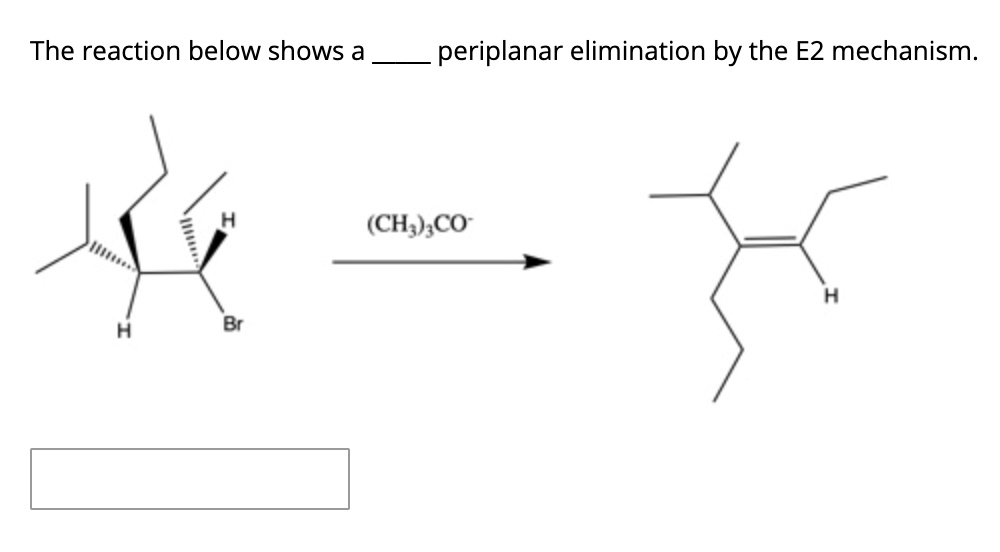 SOLVED: The reaction below shows a periplanar elimination by the E2 ...