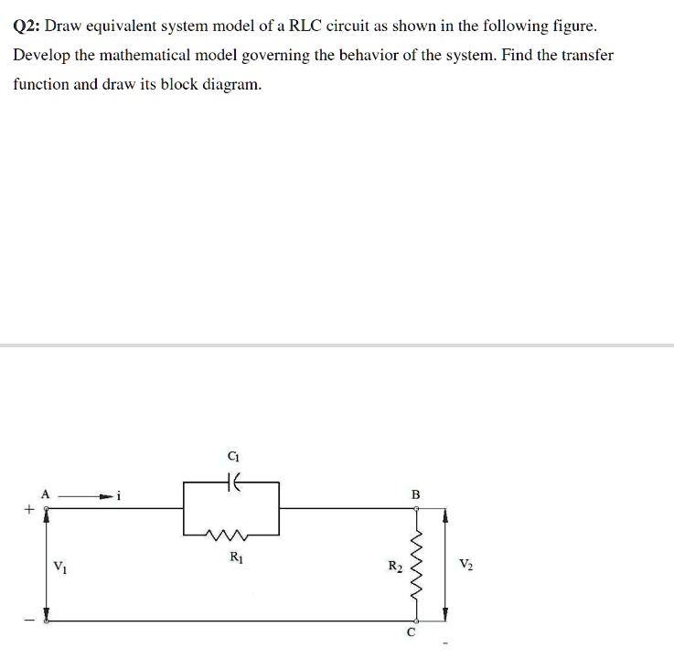 SOLVED: Q2: Draw equivalent system model of a RLC circuit as shown in the following figure ...