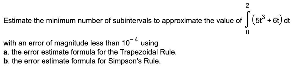 2 estimate the minimum number of subintervals to approximate the value ...