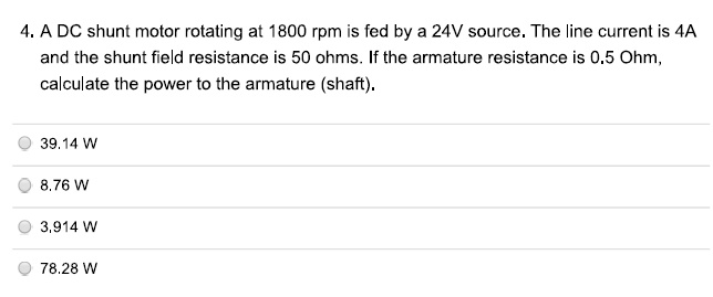 SOLVED: A DC shunt motor rotating at 1800 rpm is fed by a 24V source ...