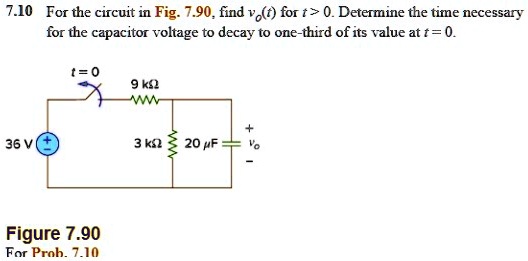 SOLVED: Find Vâ‚€(t) and the time for the capacitor voltage to decay to ...