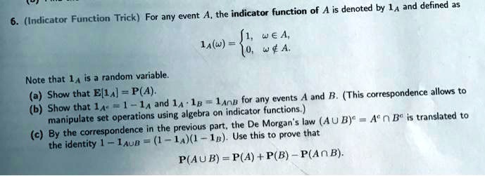 6. (Indicator Function Trick) For any event A, the indicator function of A is denoted by 1A and ...