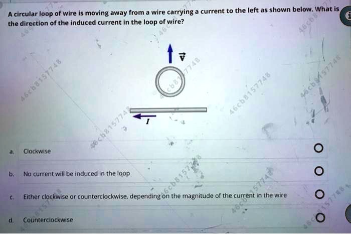 a circular loop of wire is moving away from wire carrying a current to ...
