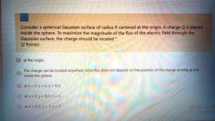 SOLVED: Consider a spherical Gaussian surface of radius R centered at the origin. A charge Q is ...