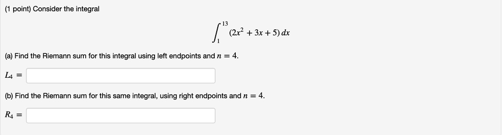 Solvedpoint Consider The Integral 2x2 3x 5 Dx A Find The Riemann Sum For This Integral 