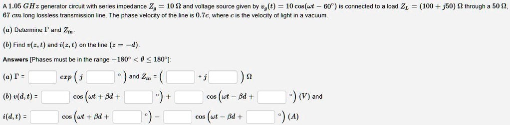 SOLVED: A 1.05 GHz generator circuit with series impedance Z=10 and voltage source given by vat ...