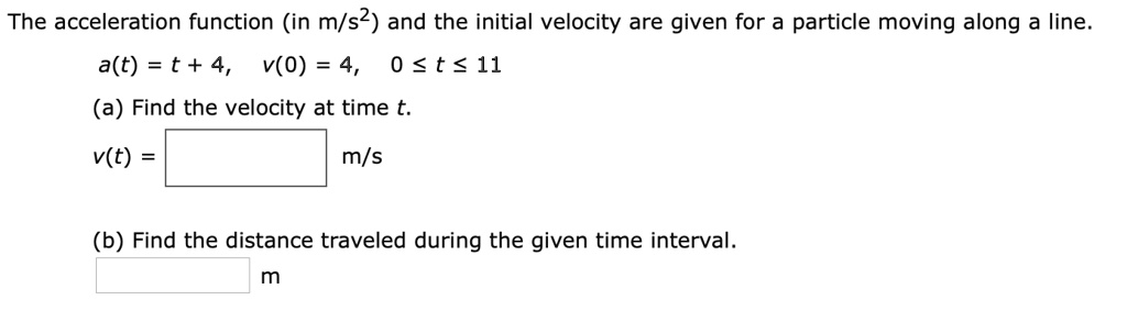 Solved The Acceleration Function In M S2 And The Initial Velocity