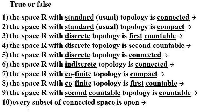 true or false 1 the space r with standard usual topology is connected 2 the space r with ...
