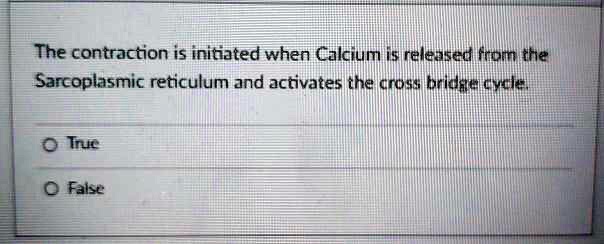 The contraction is initiated when Calcium is released from the ...