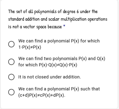 SOLVED: The set of all polynomials of degree 6 under the standard addition and scalar ...