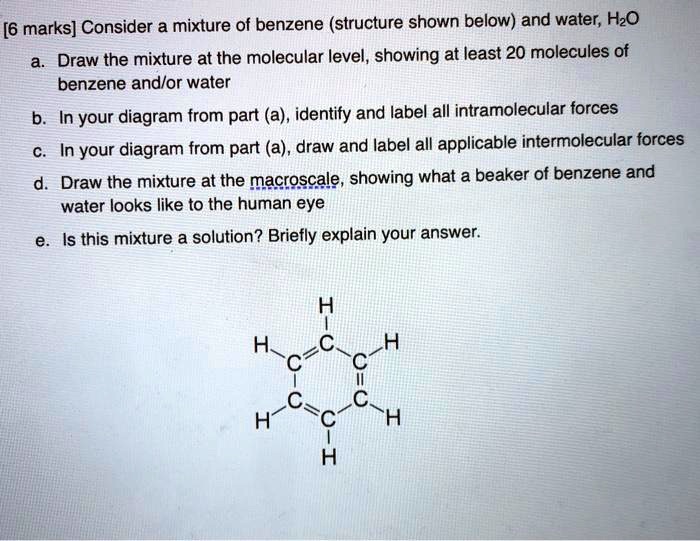 SOLVED: Consider a mixture of benzene (structure shown below) and water ...
