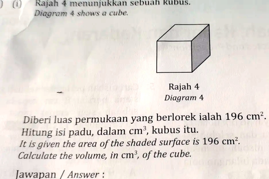 1 (?) Rajah 4 menunjukkan sebuah kubus. Diagram 4 shows a cube. Rajah 4 ...