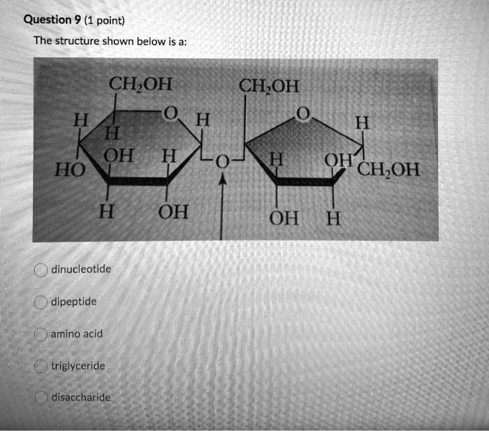 question 9 1 point the structure shown below is a choh choh h h oh ho h ...