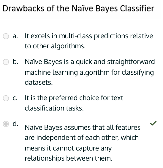 Drawbacks of the Naïve Bayes Classifier a. It excels in multi-class predictions relative to ...