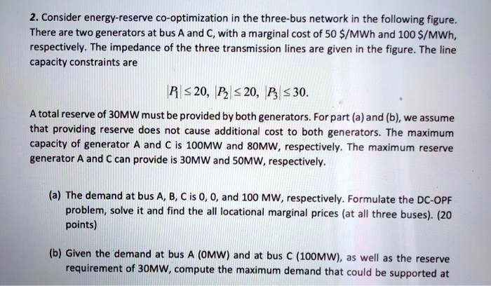 2. Consider energy-reserve co-optimization in the three-bus network in the following figure ...