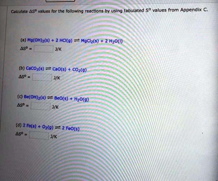 SOLVED:Calculate Aso _ values for the following reactions by using tabulated 5o values from ...