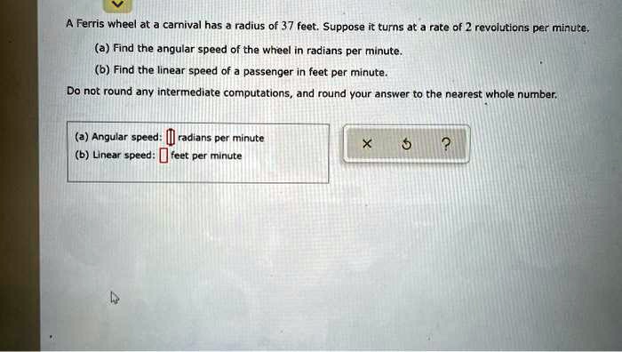 A Ferris wheel at carnival has radius of 37 feet, Suppose turns a rate ... A Ferris wheel at carnival has radius of 37 feet, Suppose turns a rate ...