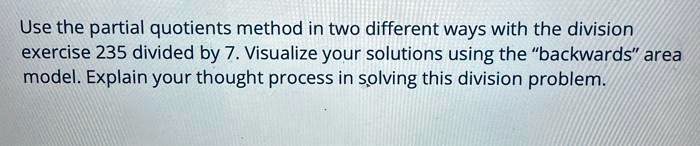 Use the partial quotients method in two different ways with the ...