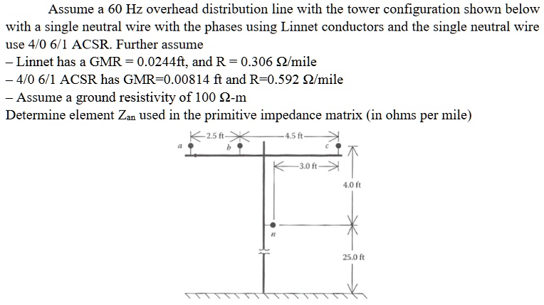 SOLVED: Assume a 60 Hz overhead distribution line with the tower ...
