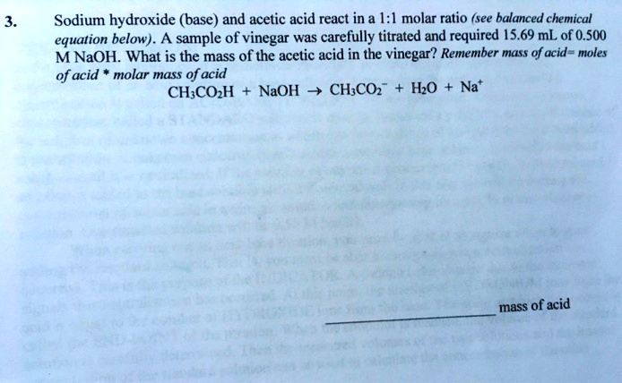 sodium hydroxide base and acetic acid react in a il molar ratio see balanced chemical equation ...
