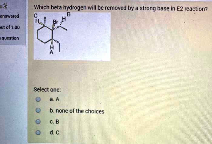 SOLVED: n2 answered Which beta hydrogen will be removed by a strong ...