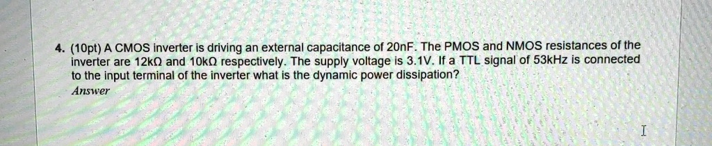 SOLVED: 4.10ptA CMOS inverter is driving an external capacitance of ...
