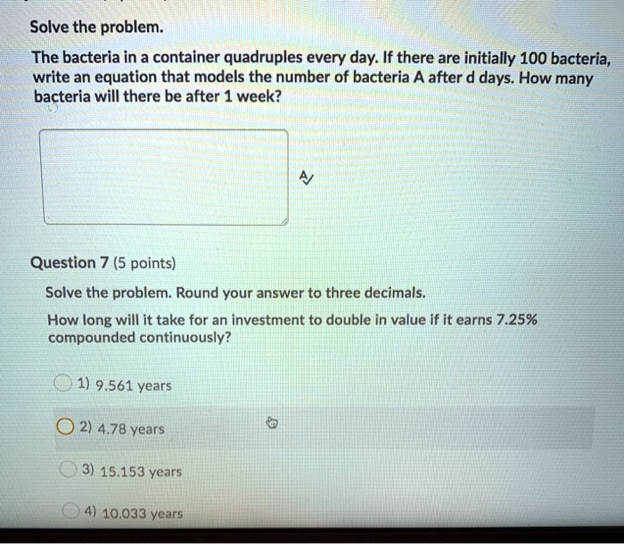 solve the problem the bacteria in a container quadruples every day if ...