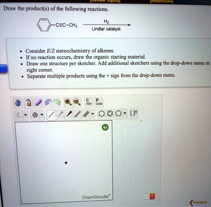 SOLVED: Draw the product(s) of the following reactions: C≡C-CH ... SOLVED: Draw the product(s) of the following reactions: C≡C-CH ...