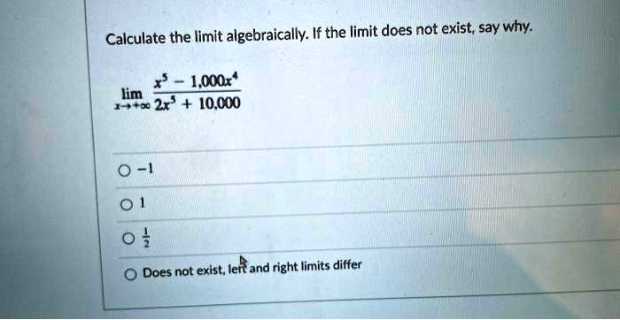 SOLVED: Calculate the limit algebraically. If the limit does not exist, say why: lim (2r / 10 ...