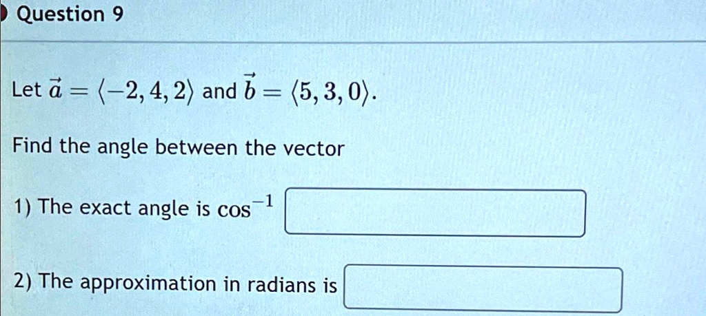SOLVED: Question 9 Let vec(a)=(:-2,4,2:) and vec(b)=(:5,3,0:). Find the ...