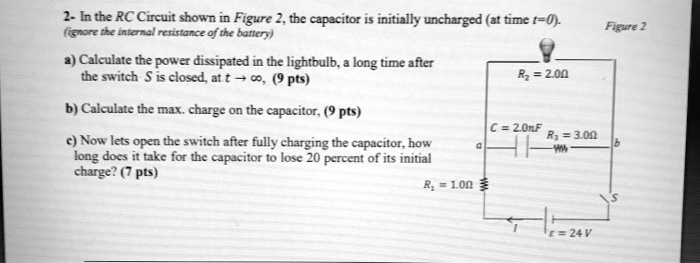 SOLVED: In the RC Circuit shown in Figure, the capacitor is initially uncharged (at time t=0 ...